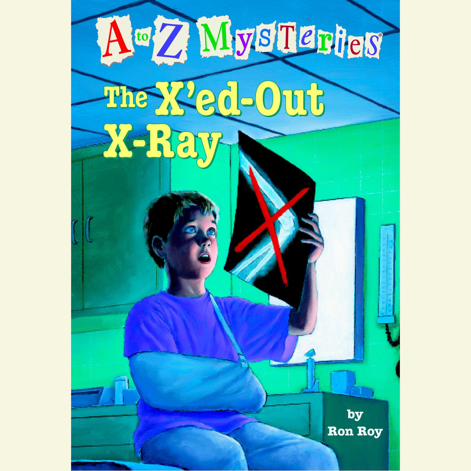 A to Z Mysteries: The X'ed-Out- X-Ray - Audiobook | Listen Instantly!