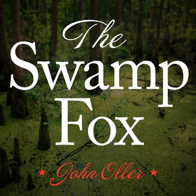 The Swamp Fox - Audiobook | Listen Instantly!