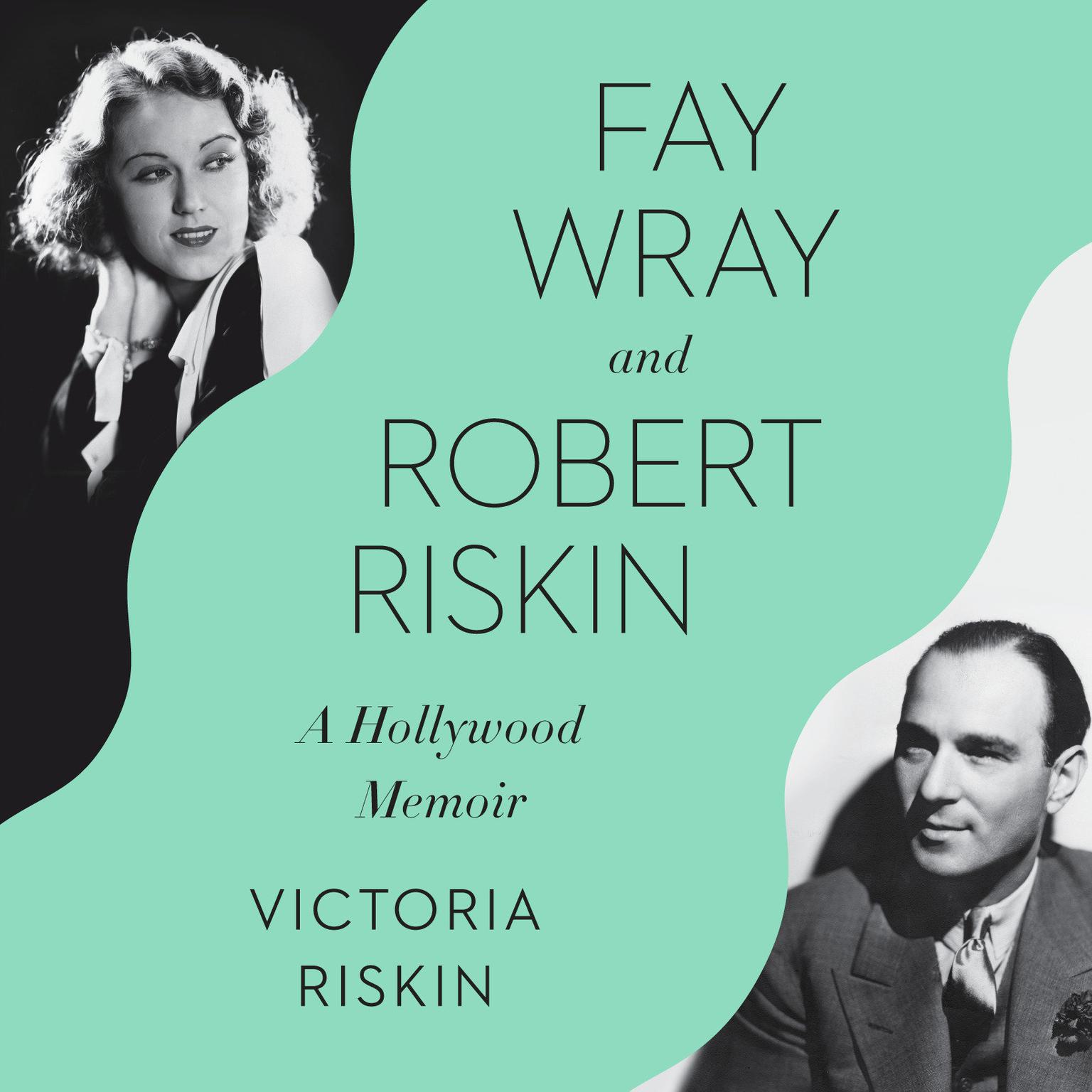 Fay Wray and Robert Riskin - Audiobook | Listen Instantly!