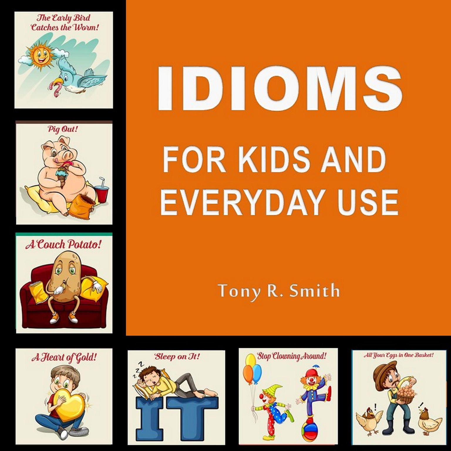 Idioms For Kids And Everyday Use Audiobook Listen Instantly 