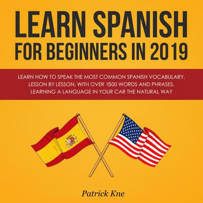 Learn Spanish for Beginners in 2019: Learn How to Speak the Most Common ...