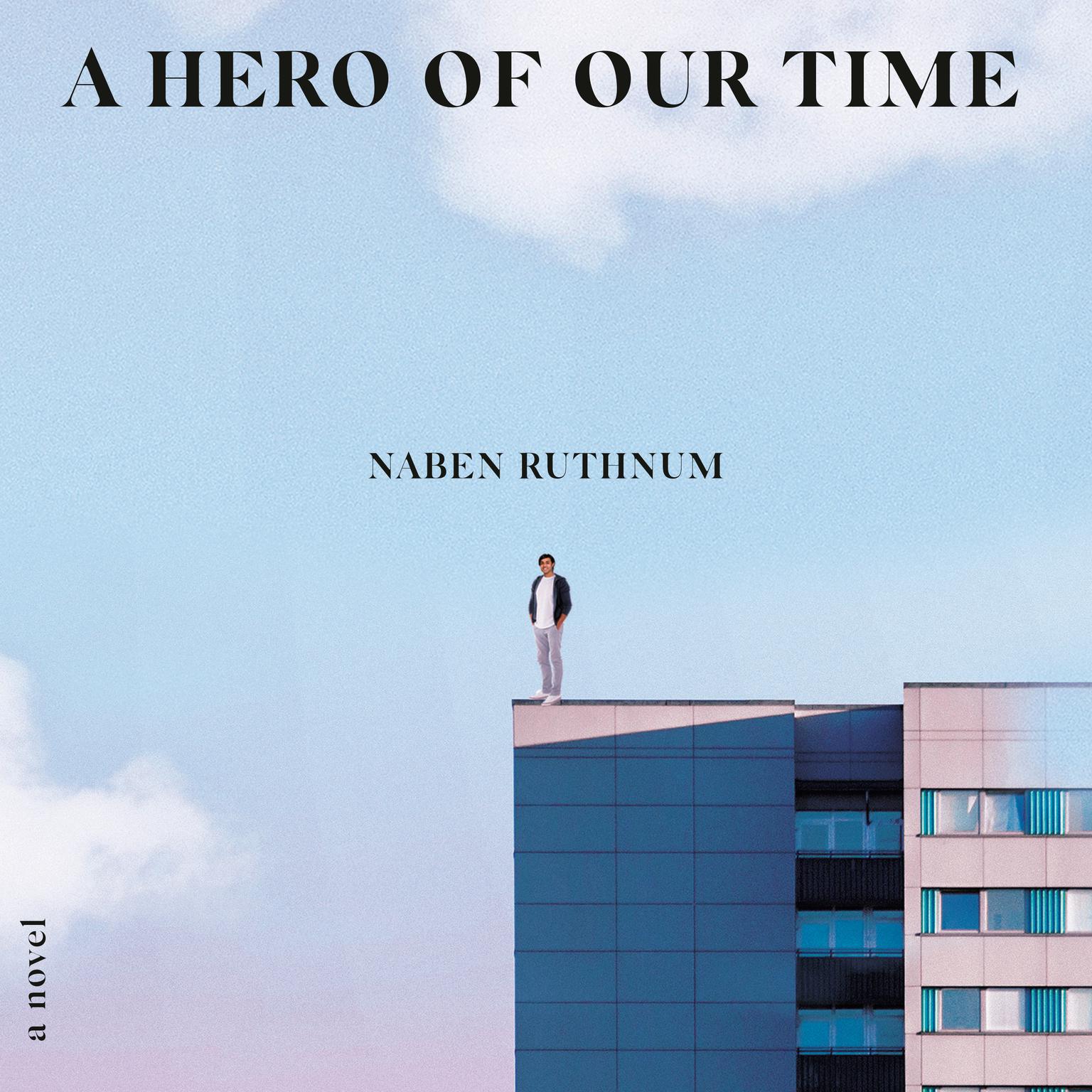 A Hero Of Our Time Audiobook By Naben Ruthnum a-hero-of-our-time-audiobook-by-naben-ruthnum