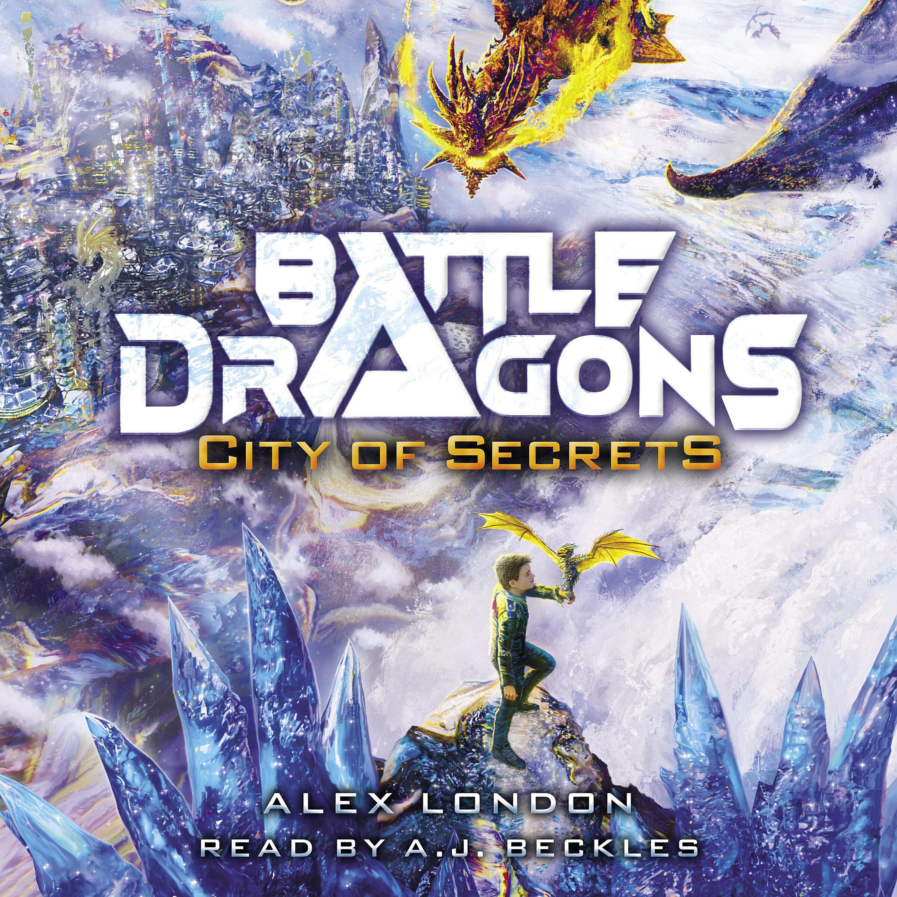 City of Secrets (Battle Dragons #3) Audiobook by Alex London