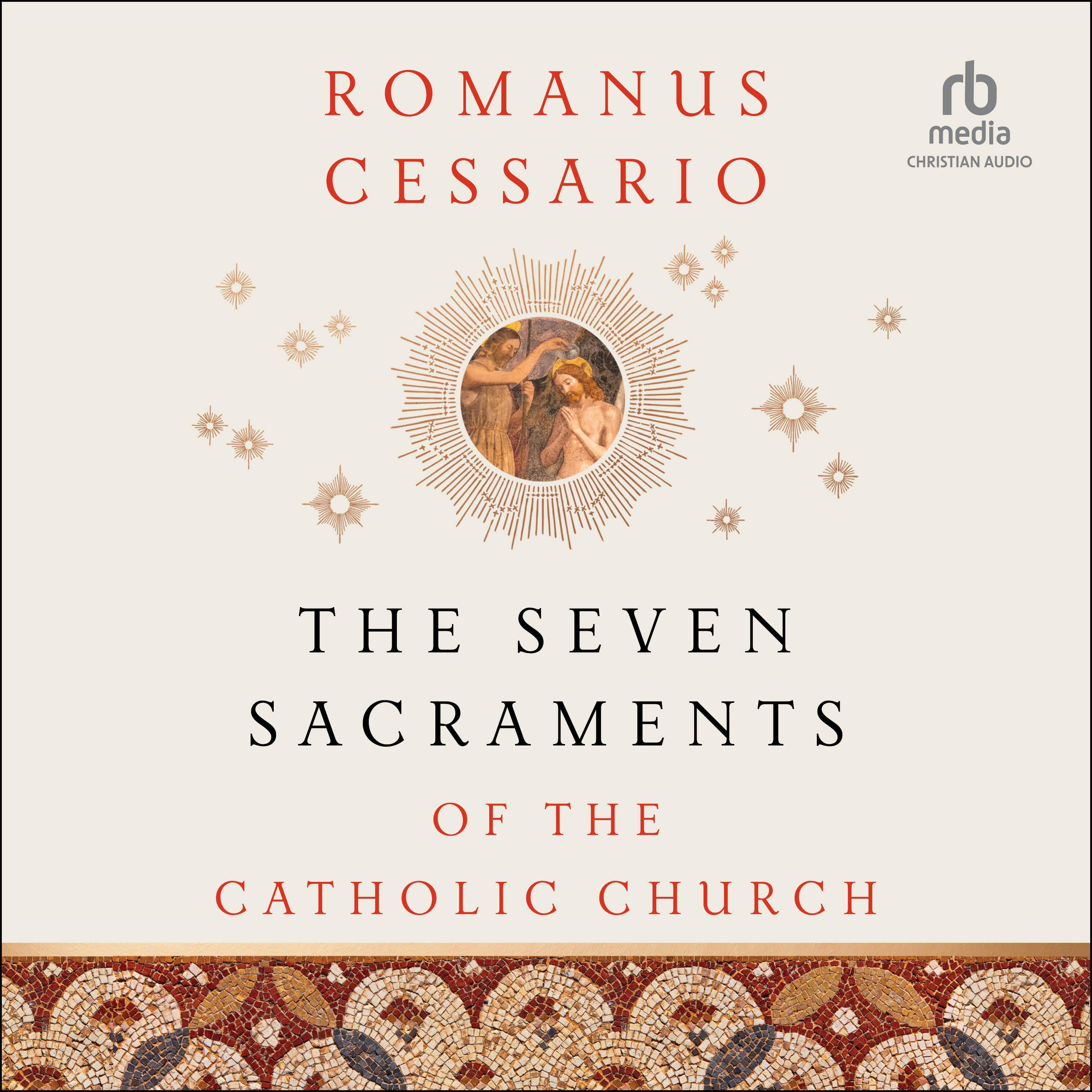 The Seven Sacraments of the Catholic Church Audiobook by Romanus Cessario