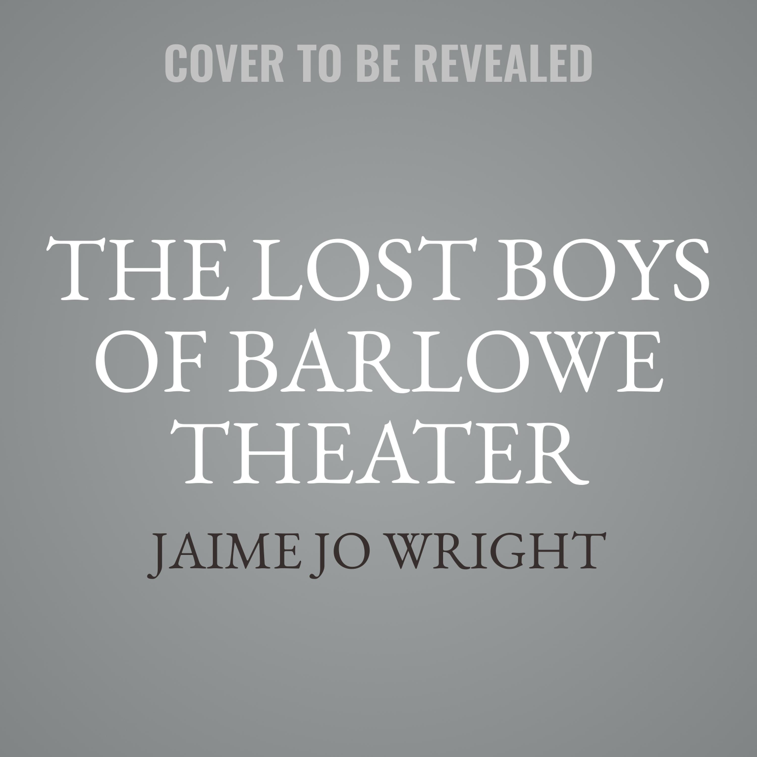 The Lost Boys of Barlowe Theater Audiobook by Jaime Jo Wright